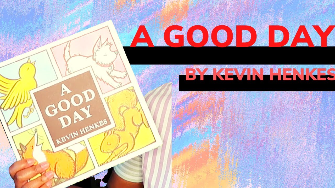 A Good Day by Kevin Henkes | Read Aloud | Quaranteaching - YouTube