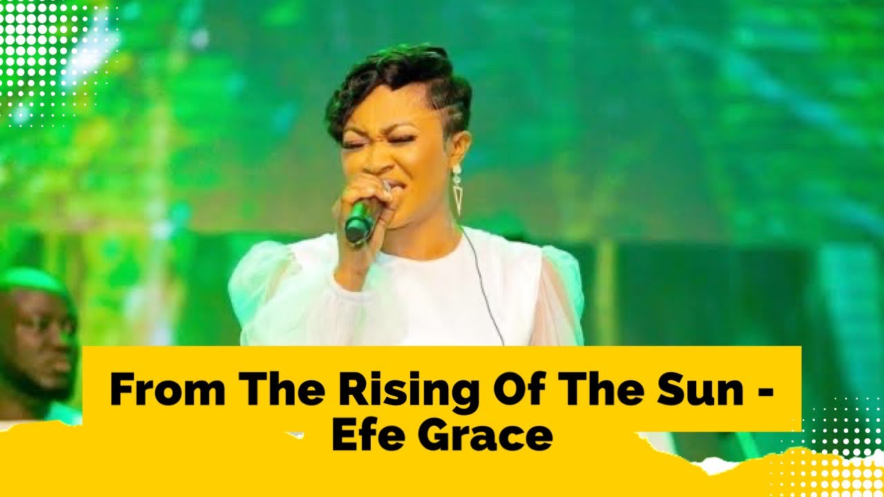 From The Rising Of The Sun - Efe Grace at The Glorified Concert # ...