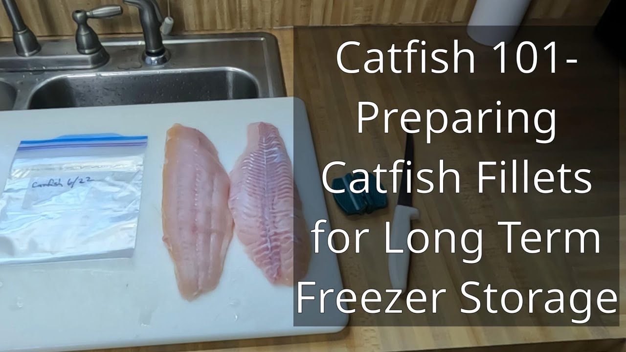 Catfish 101- Prepping Catfish Fillets for Long Term Freezer Storage ...