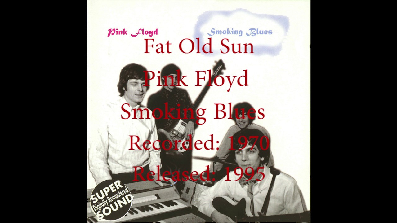 Pink Floyd - Fat Old Sun (Smoking Blues, 1970) - YouTube