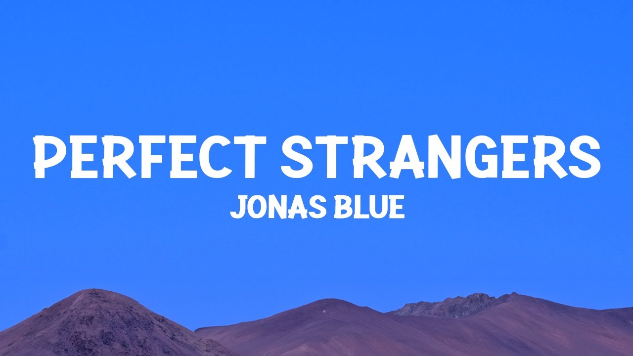 Jonas Blue - Perfect Strangers ft. JP Cooper (Sped Up) Lyrics - YouTube