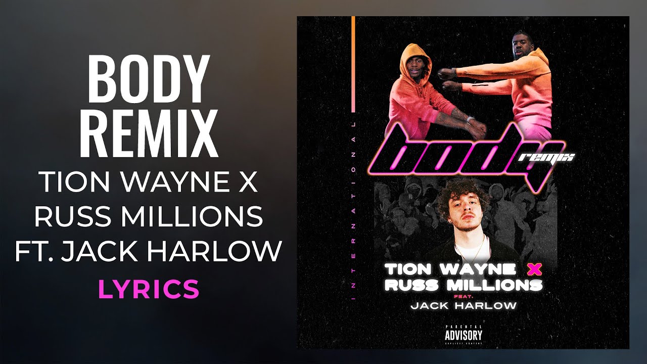 Tion Wayne, Russ Millions - Body Remix ft. Jack Harlow (LYRICS) (Clean ...