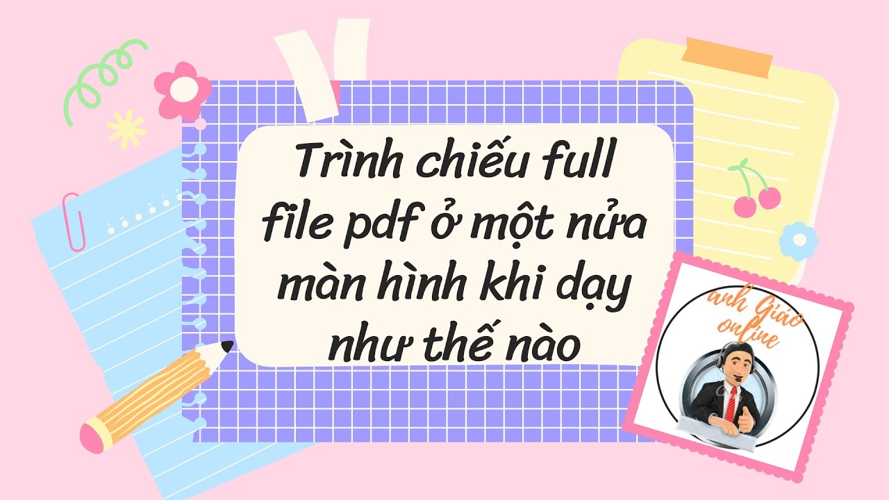 Trình chiếu full file pdf ở một nửa màn hình khi dạy online như thế nào ...