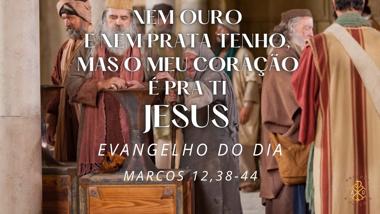 EVANGELHO DO DIA 10-06-2023 - MARCOS 12,38-44 - O MEU CORAÇÃO É PARA TI ...
