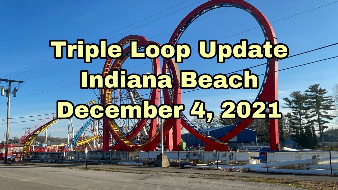 Triple Loop Construction Update at Indiana Beach | December 4, 2021 ...
