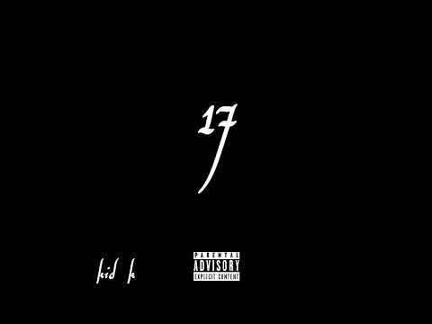 kid k - 17 (official audio)