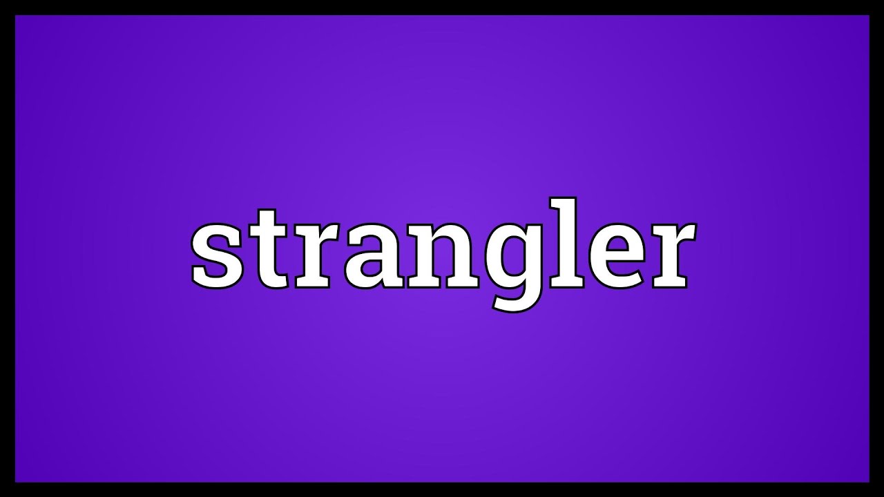 Strangler Meaning - YouTube