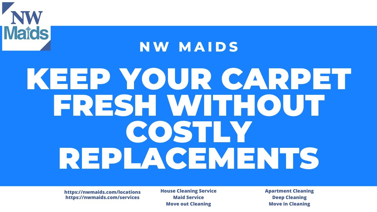 NW Maids House Cleaning Service - Keep Your Carpet Fresh Without Costly ...