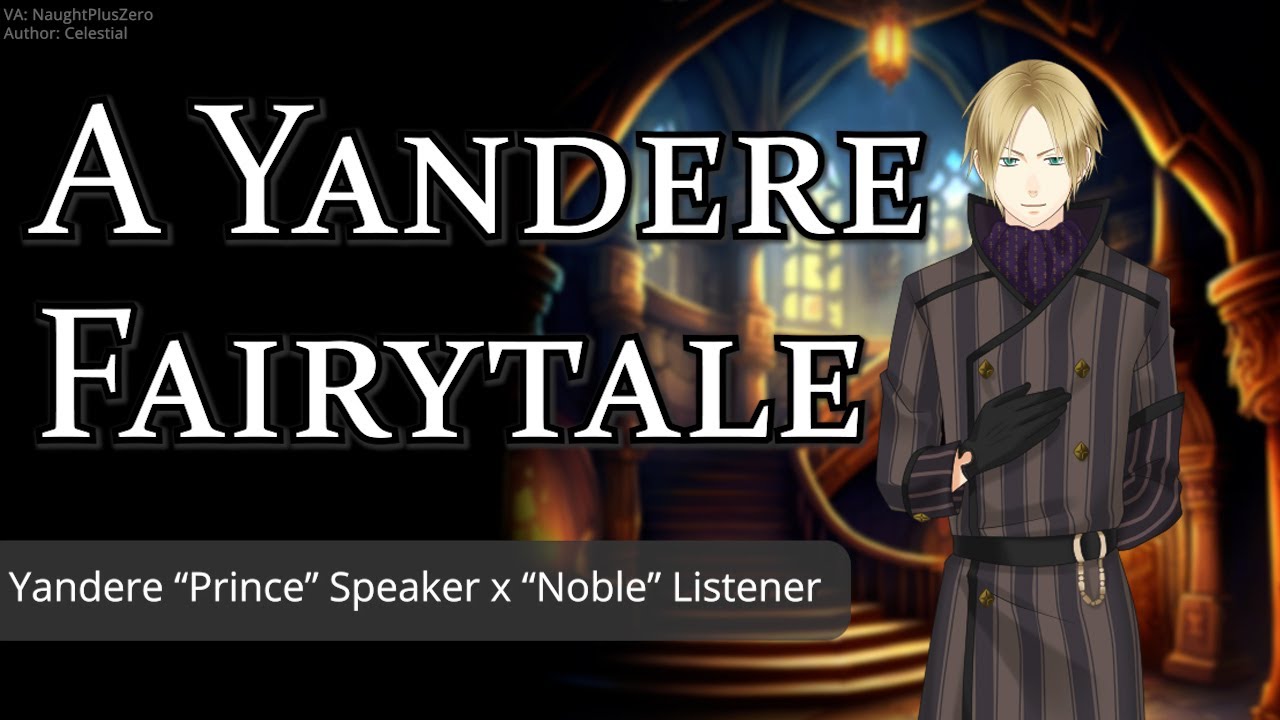 A Yandere Fairytale [M4A] ["Prince" x "Noble"] [Yandere x Listener ...