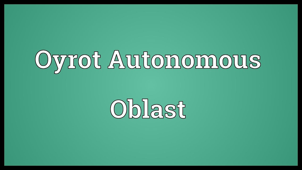 Oyrot Autonomous Oblast Meaning - YouTube