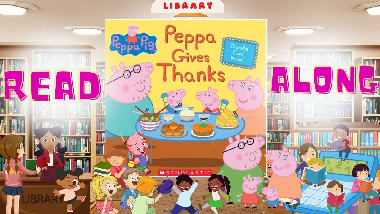 Kids Story Time: Let's Read (Peppa Pig) Peppa Gives Thanks! So Much Fun ...