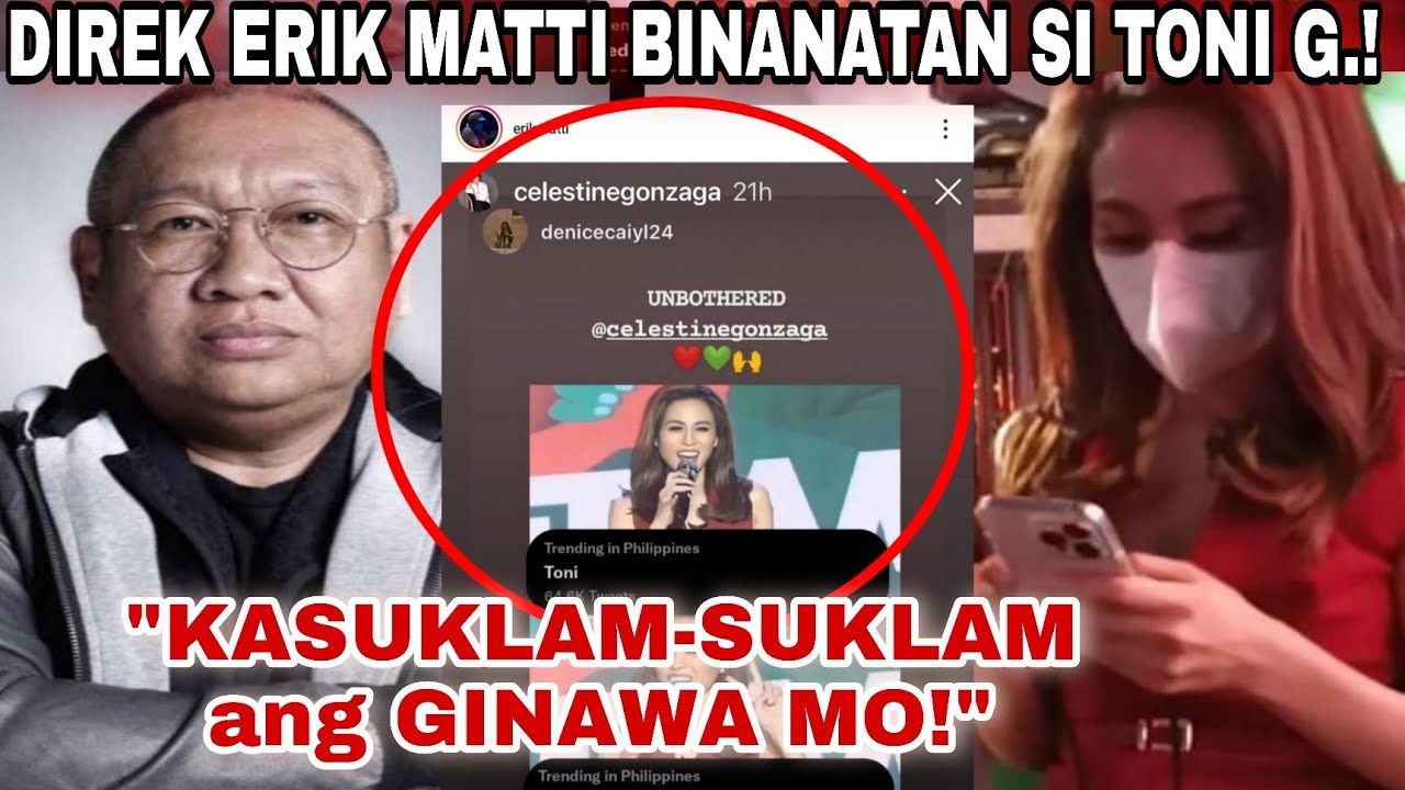 🎯HALA!DIREK ERIK MATTI NANGGALAITI sa GALIT kay TONI GONZAGA!"AROGANTE ...