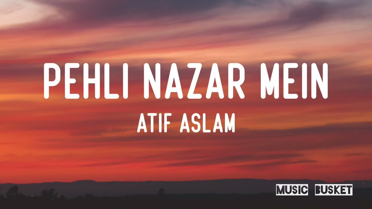 Atif Aslam Pehli Nazar Mein Lyrics Youtube