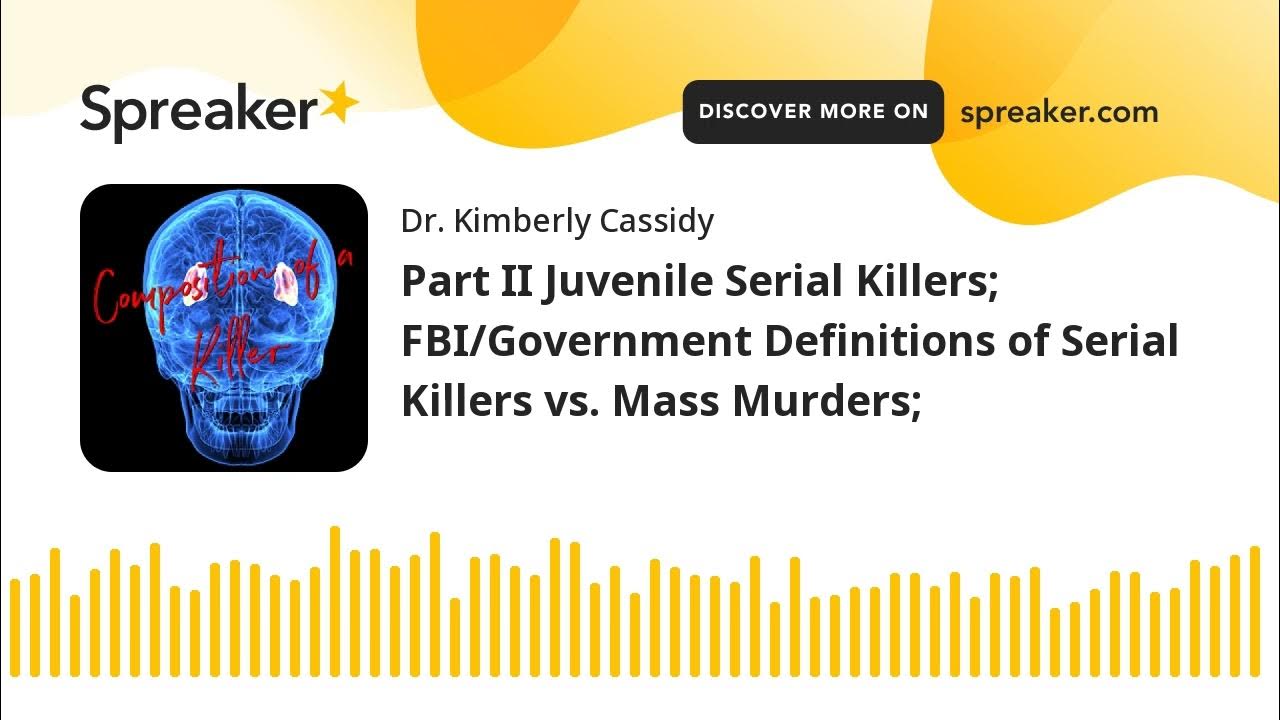 Part II Juvenile Serial Killers; FBI/Government Definitions of Serial ...