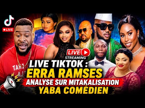 LIVE TIKTOK : ERRA RAMSES ANALYSE SUR MITAKALISATION YABA COMÉDIEN 