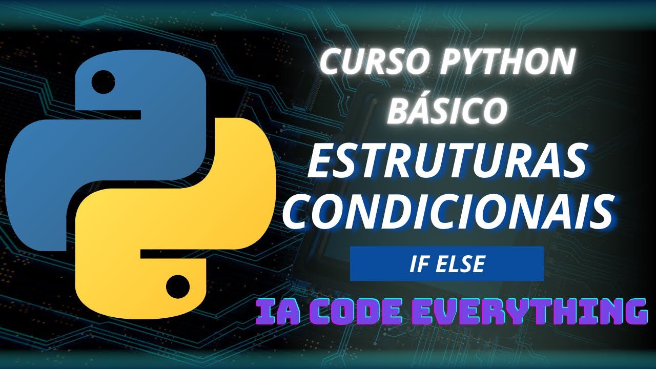 Python 2024 Básico - Estruturas condicionais IF-ELSE em 10 minutos # ...