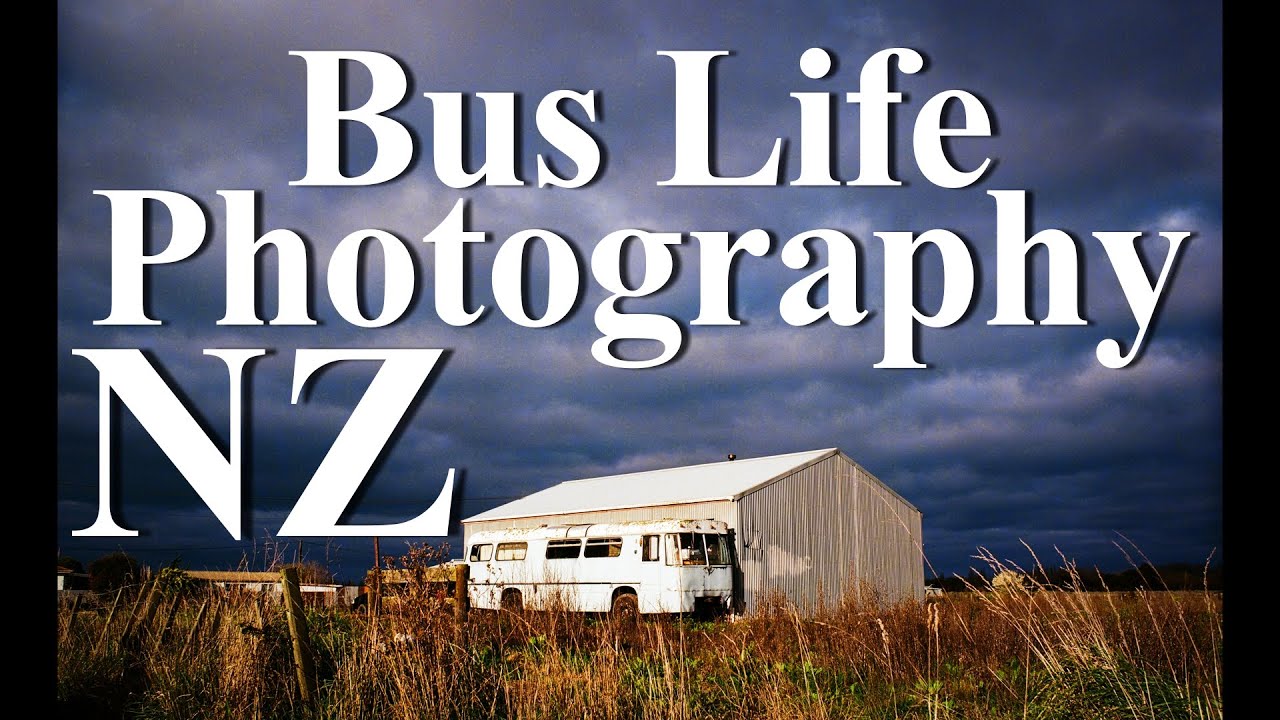 Bus Life Photography New Zealand - YouTube