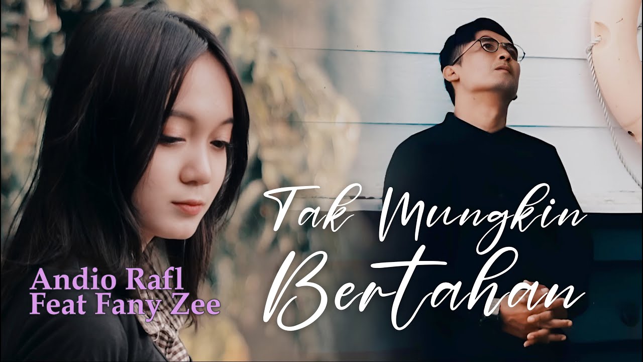 Andio Rafl feat. Fany Zee - Tak Mungkin Bertahan (Official MV) - YouTube