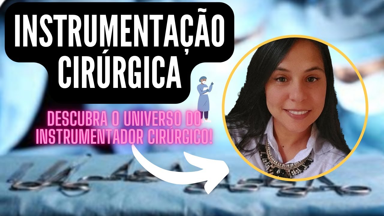 Conhecendo a Instrumentação Cirúrgica e as principais funções do ...