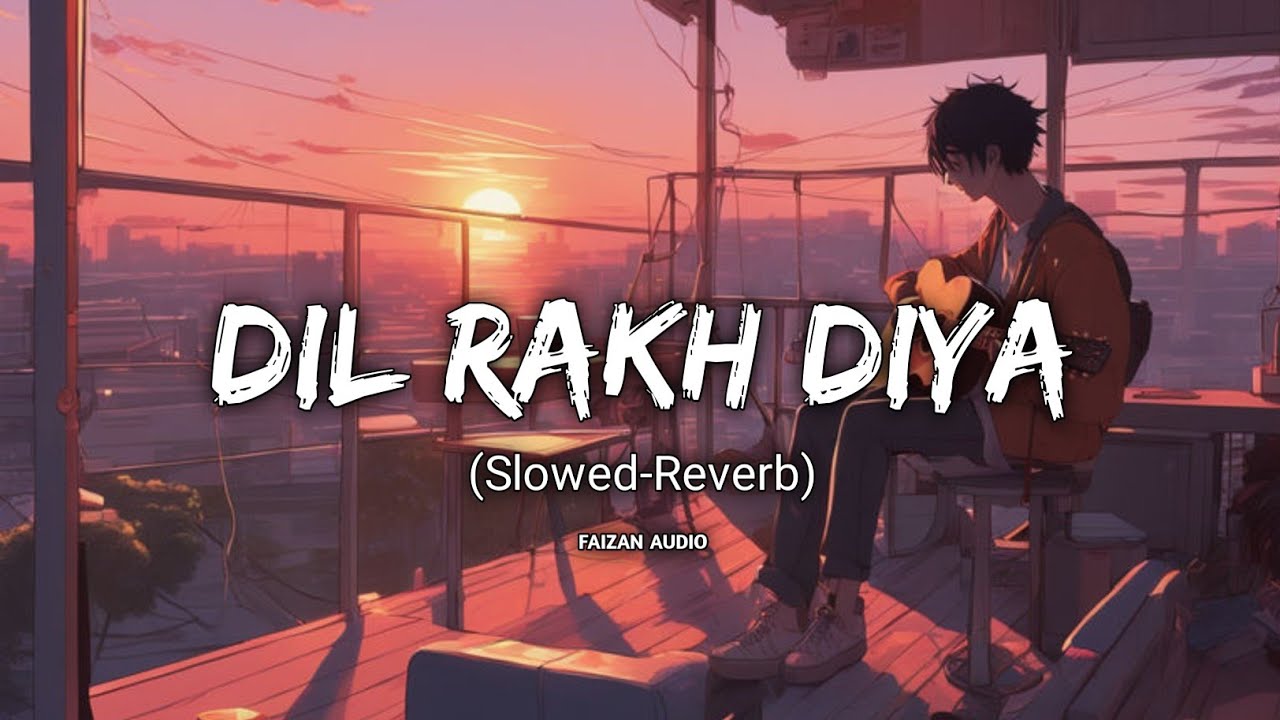 DIL RAKH DIYA - (Slowed-Reverb) No Copyright Song - YouTube