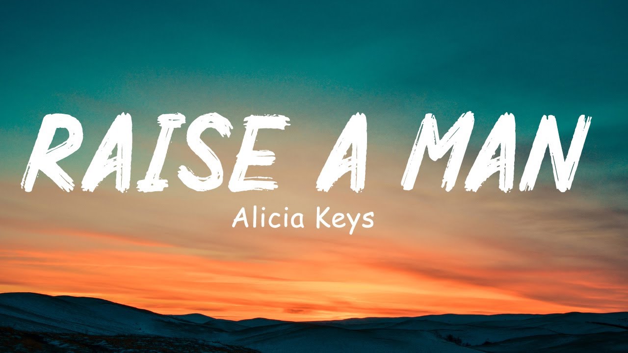 Raise A Man - Alicia Keys (Lyrics) - YouTube