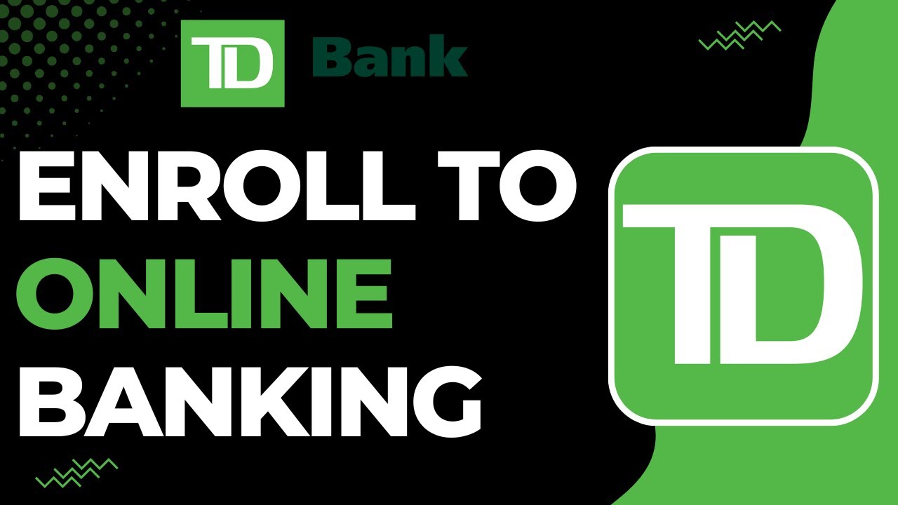 How to Enroll in Online Banking with TD Bank ! - YouTube