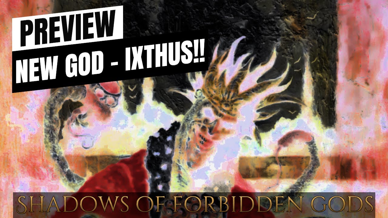 Shadows of Forbidden Gods - New God Ixthus! - YouTube