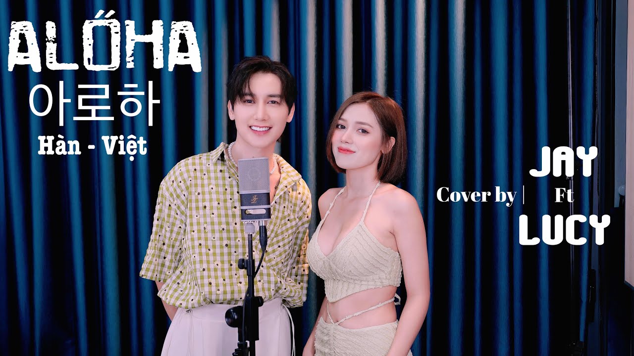 JAY ft LUCY | Aloha Hàn - Việt (아로하) | Cover - YouTube