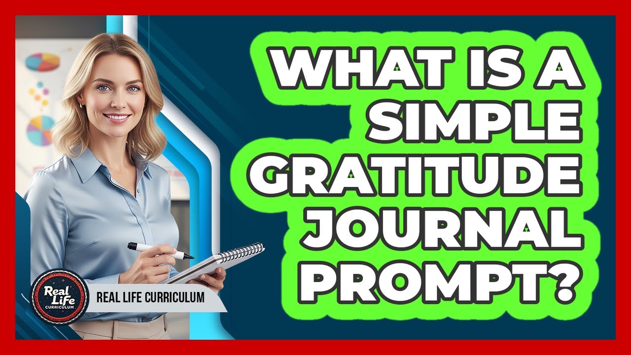 What Is a Simple Gratitude Journal Prompt? - YouTube