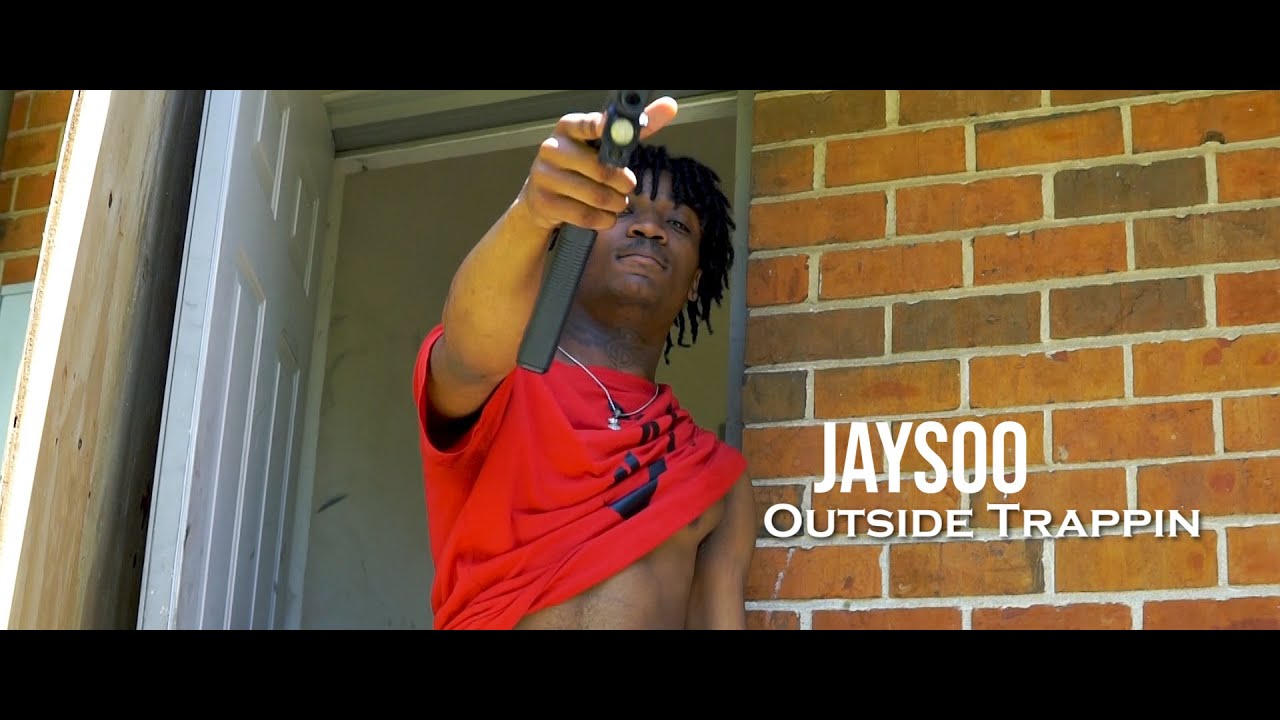Jaysoo - Outside Trappin (Official Music Video) Shot by @DNiceTV - YouTube