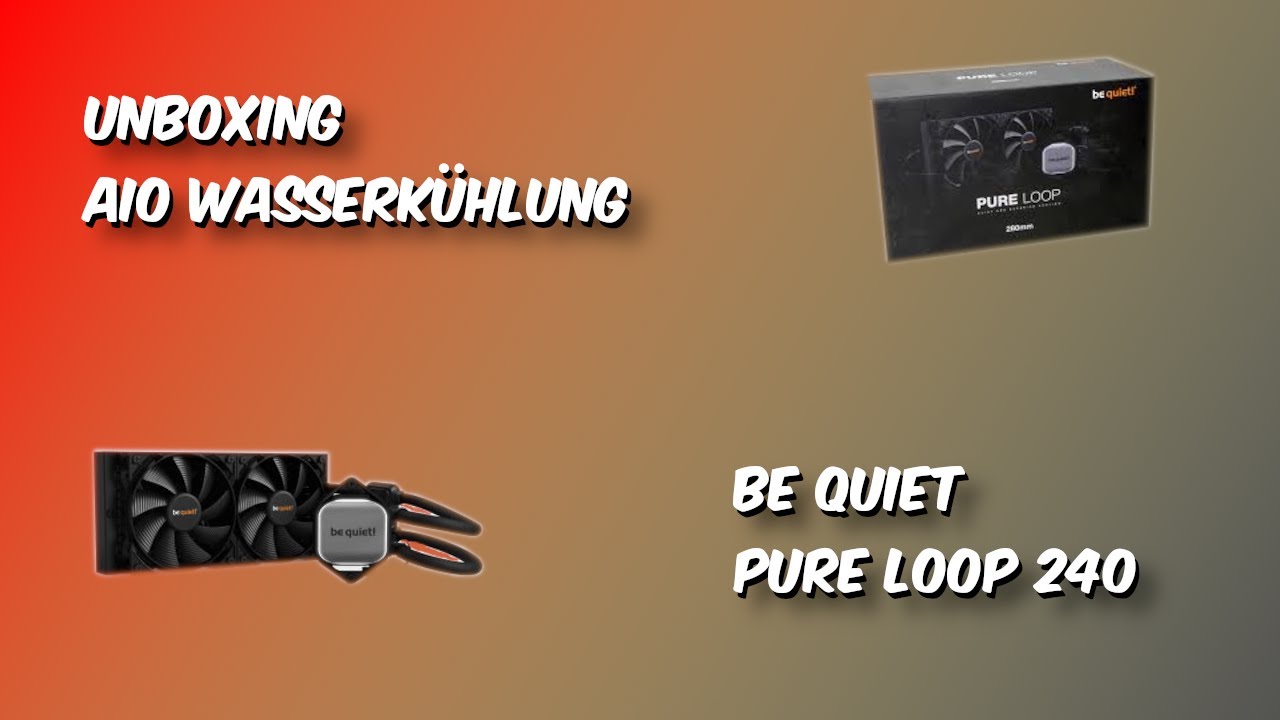 Unboxing AIO (All in One) Wasserkühlung, be quiet Pure Loop 240mm - YouTube