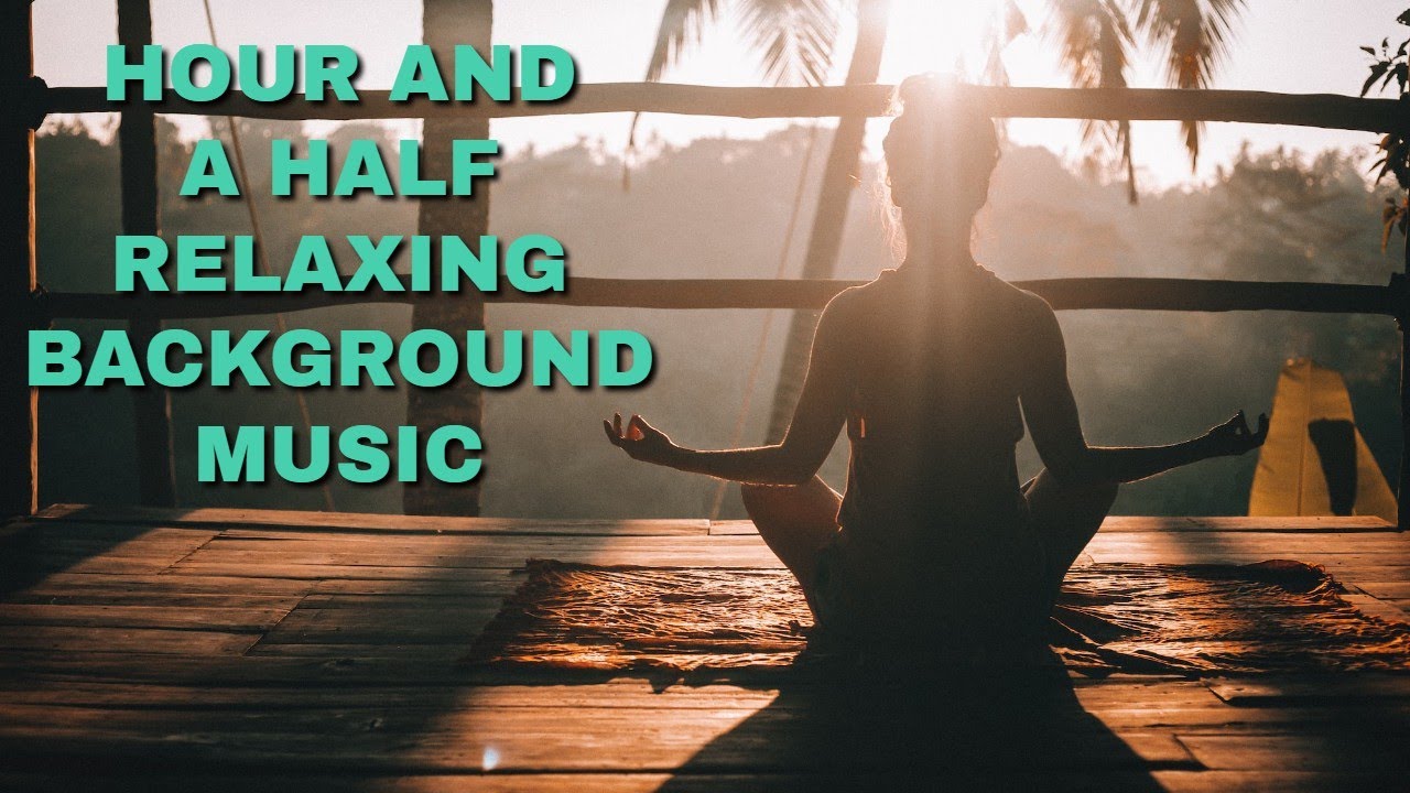 Relaxing Background Music Hour and a Half Long - YouTube
