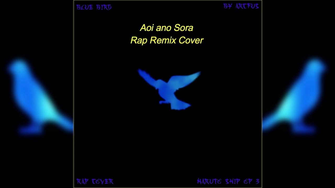 NARUTO SHIPPUDEN - BLUE BIRD RAP REMIX┃Cover by Arcfus (Audio Lyrics ...