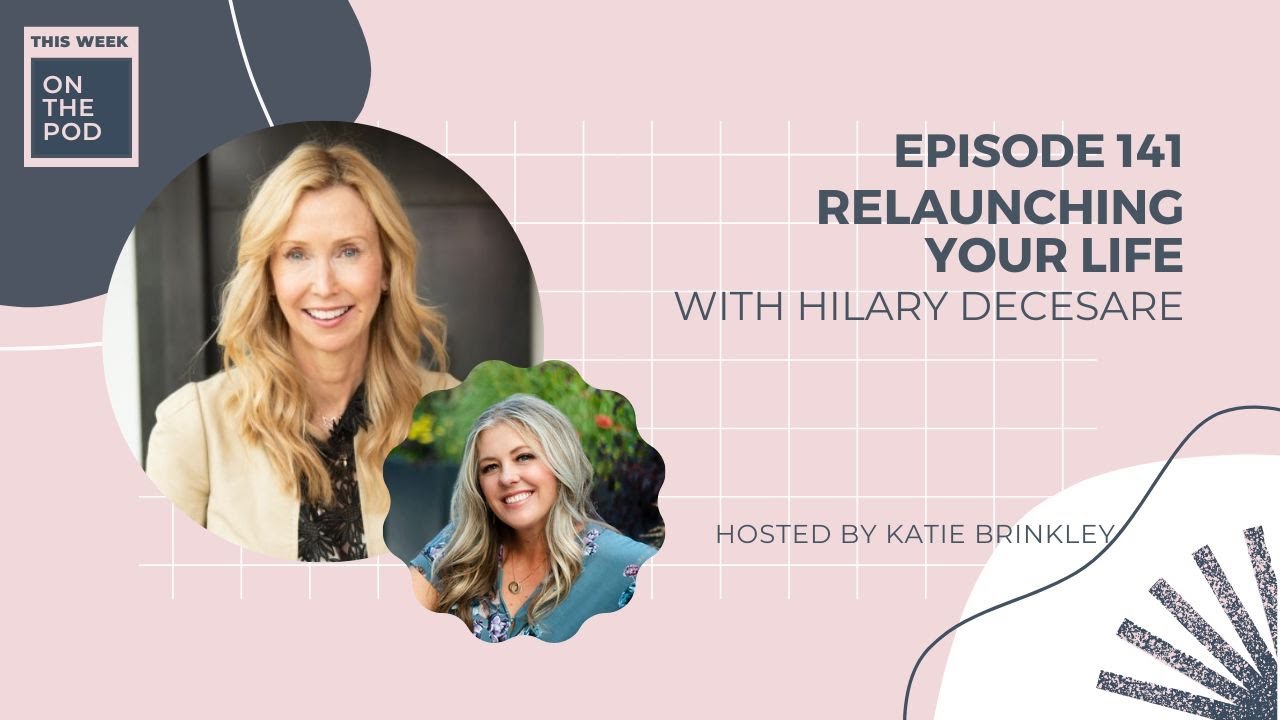 Relaunching Your Life with Hilary DeCesare - YouTube