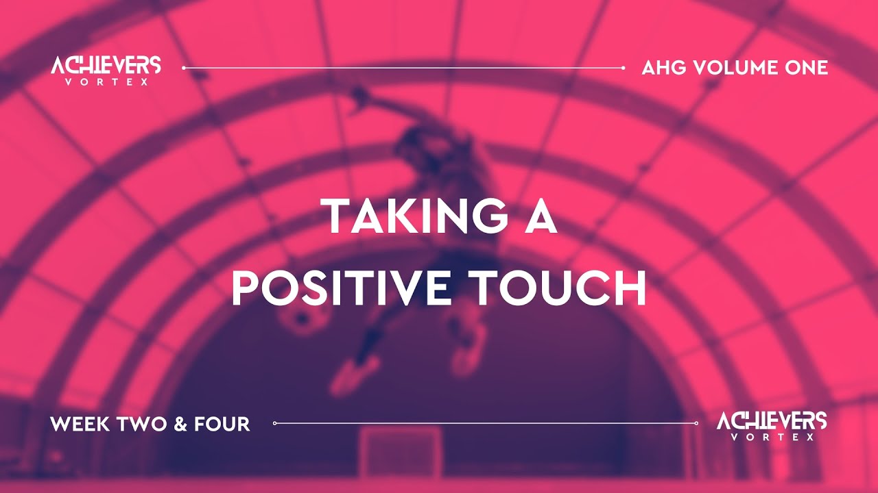 Taking a Positive Touch (AHG Volume 1 - Week 2) - YouTube