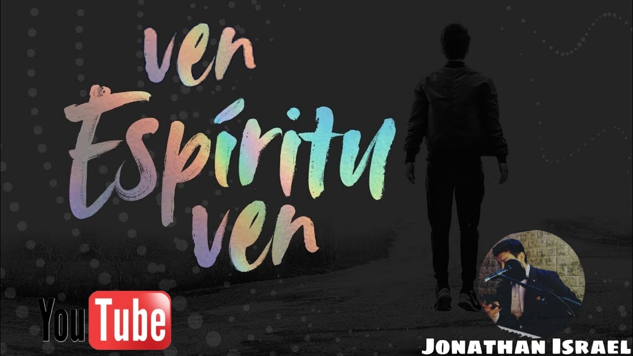 Jonathan Israel - Ven, Espíritu Ven - (Cover) [video 1080p] 2021 ...