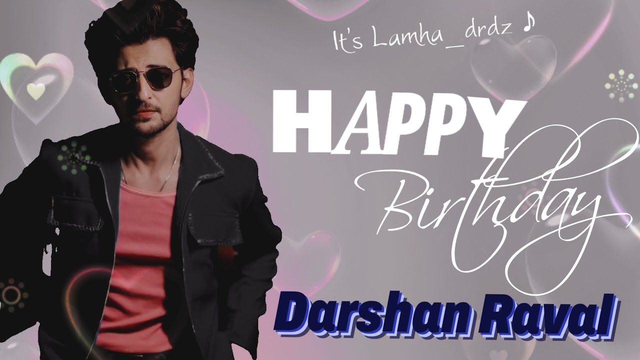 Happy Birthday Darshan Raval | Darshan Raval's birthday edit | It's ...