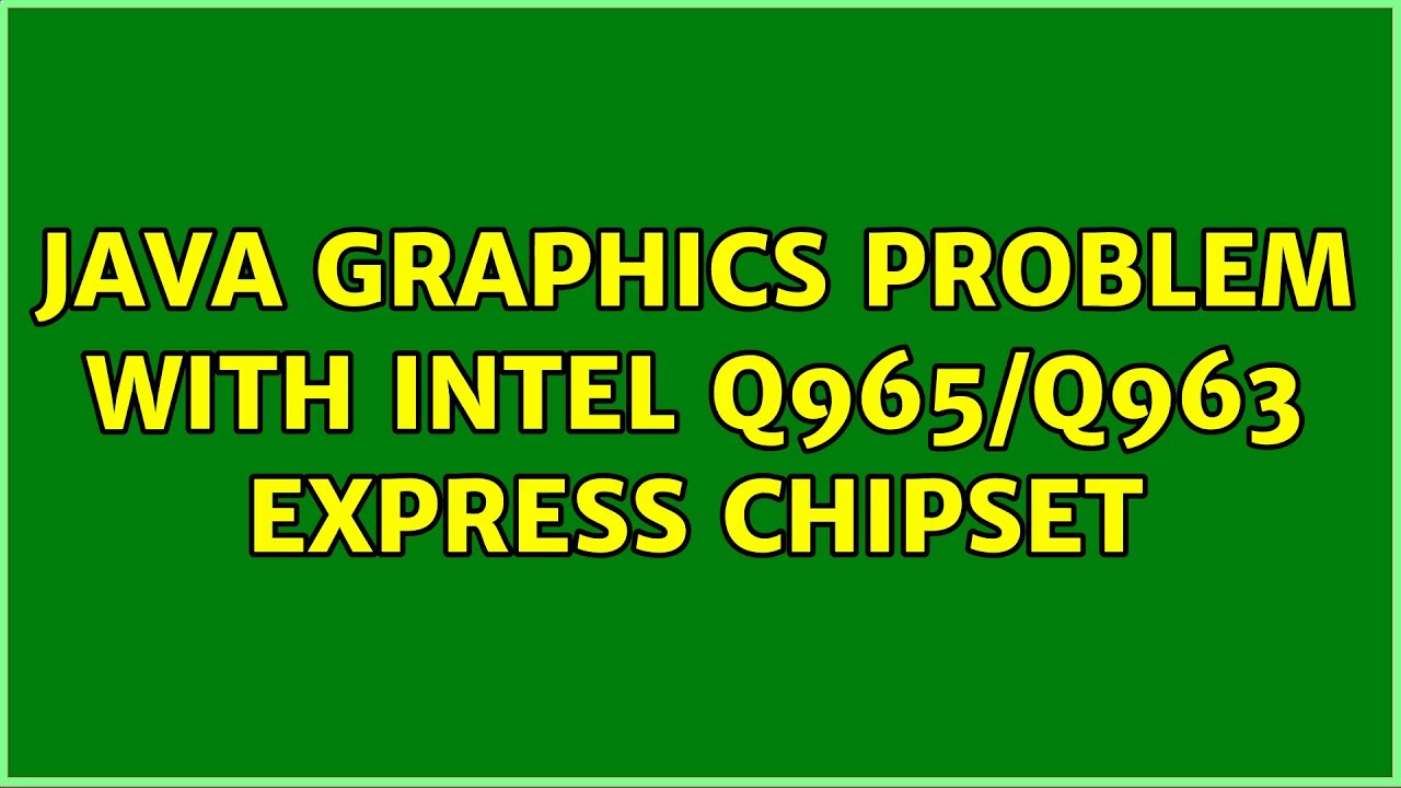 Java graphics problem with Intel Q965/Q963 Express chipset - YouTube