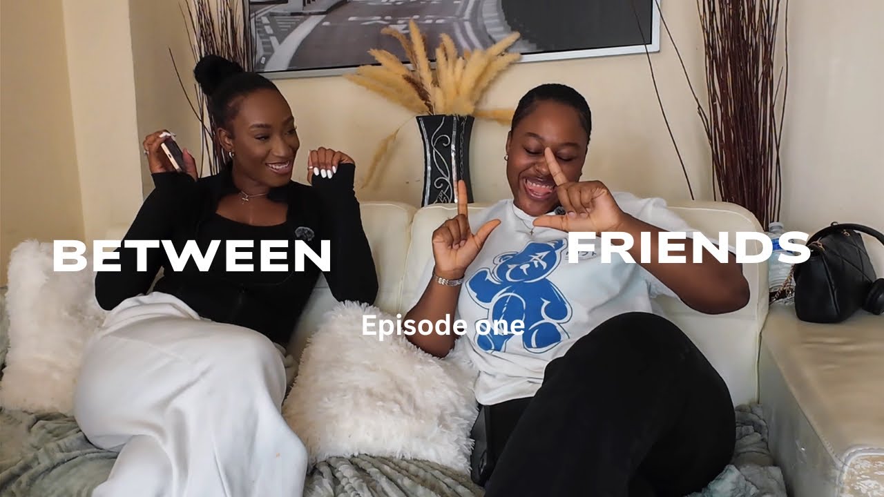 Between Friends - Episode one ft Juliana - YouTube
