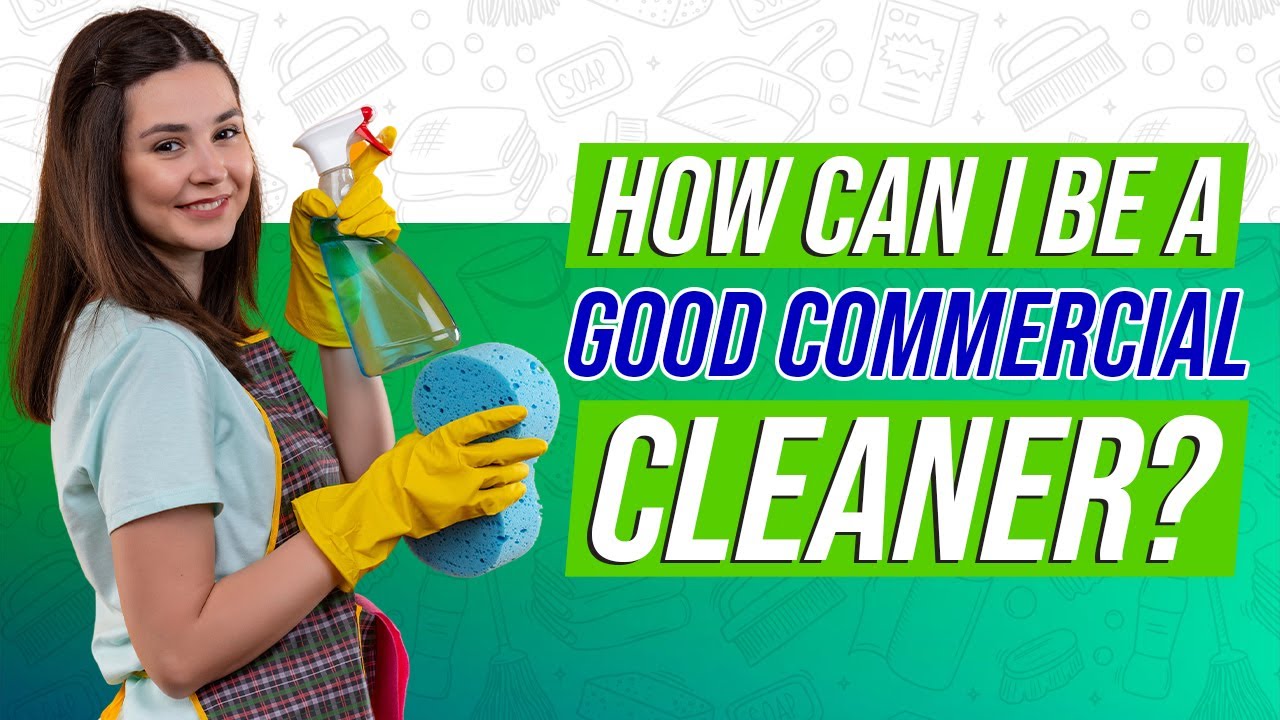 Master the Art of Commercial Cleaning - Tips and Tricks for Skilled ...