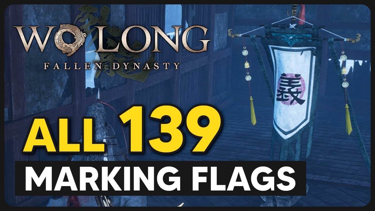 All 139 Marking Flag Locations - Wo Long Fallen Dynasty - YouTube