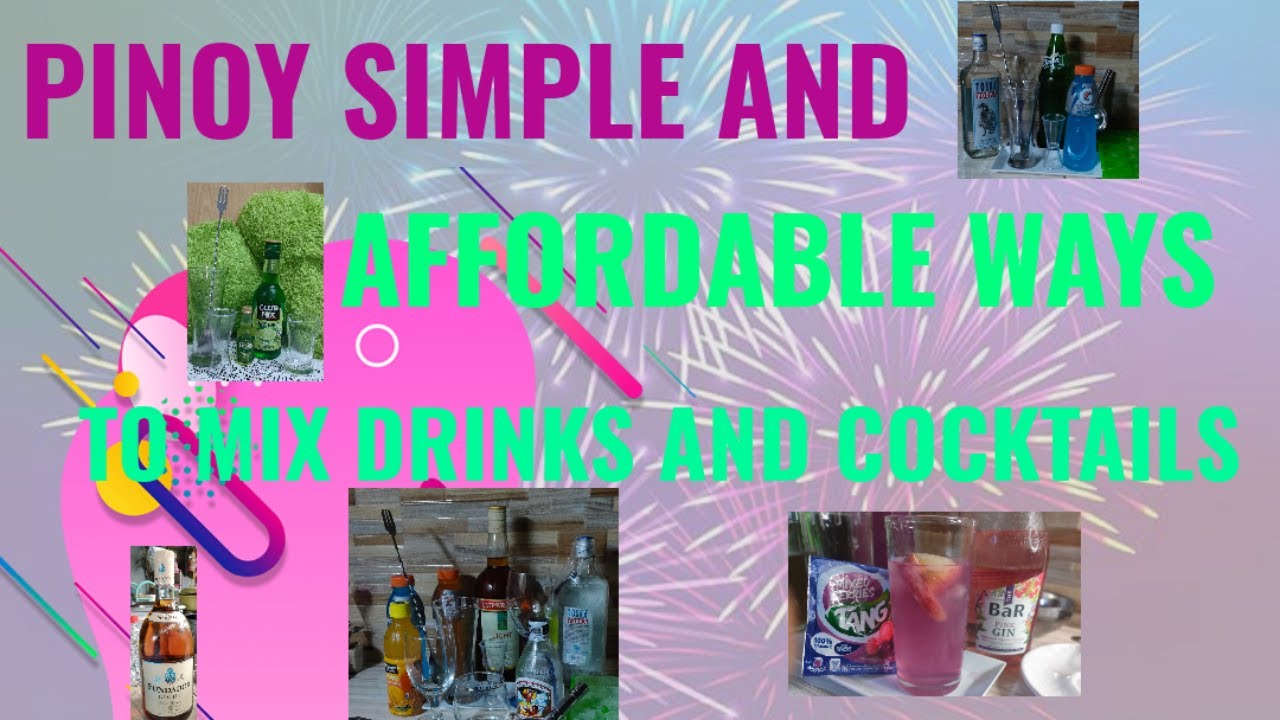 PINOY SIMPLE AND AFFORDABLE WAYS TO MIX DRINKS AND COCKTAILS - YouTube