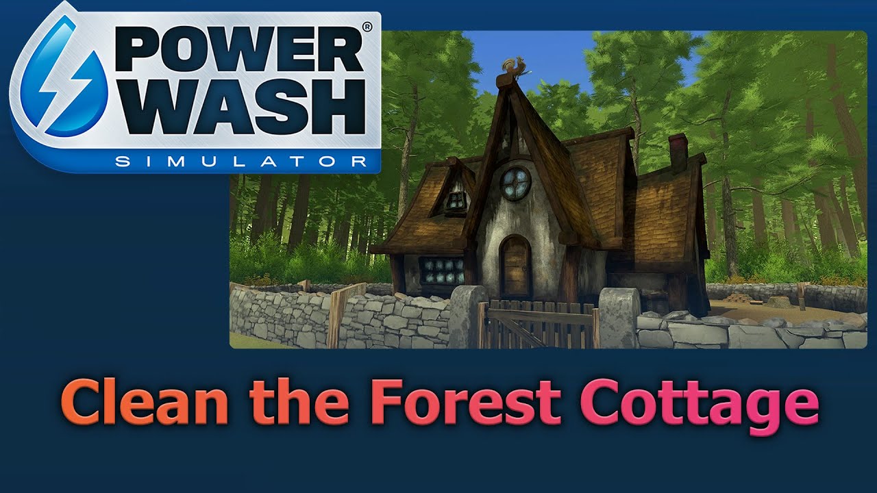 PowerWash Simulator - Clean the Forest Cottage (PC) - No Commentary ...