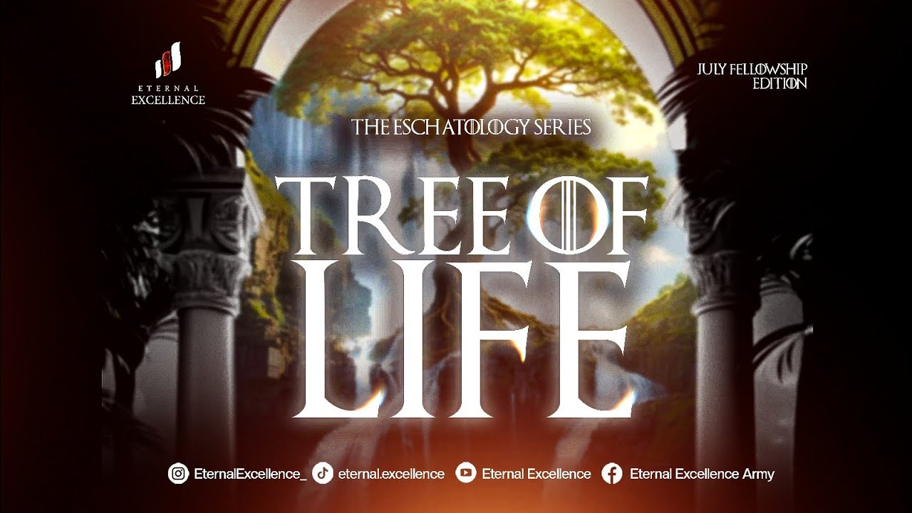 ETERNAL EXCELLENCE (JULY EDITION) ll TREE OF LIFE - YouTube
