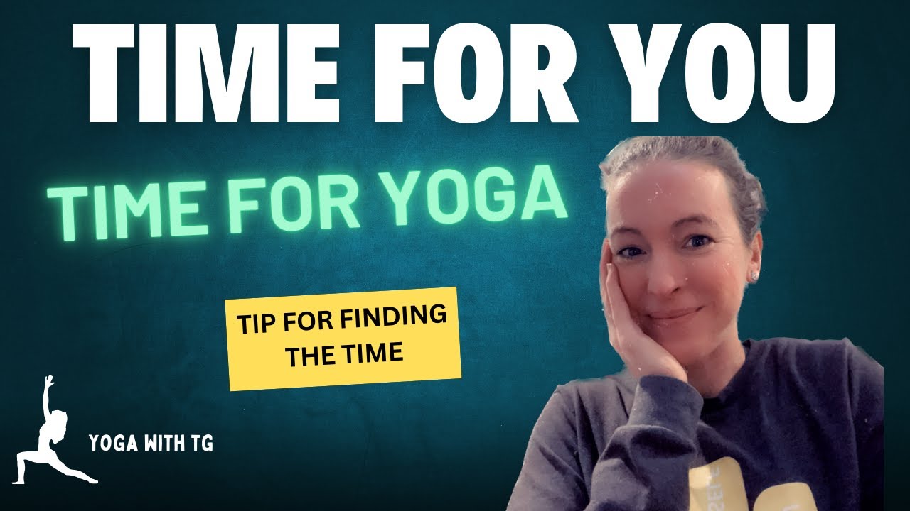 Tip for Fitting Yoga Into Your Schedule: Time for You, Time for Yoga ...