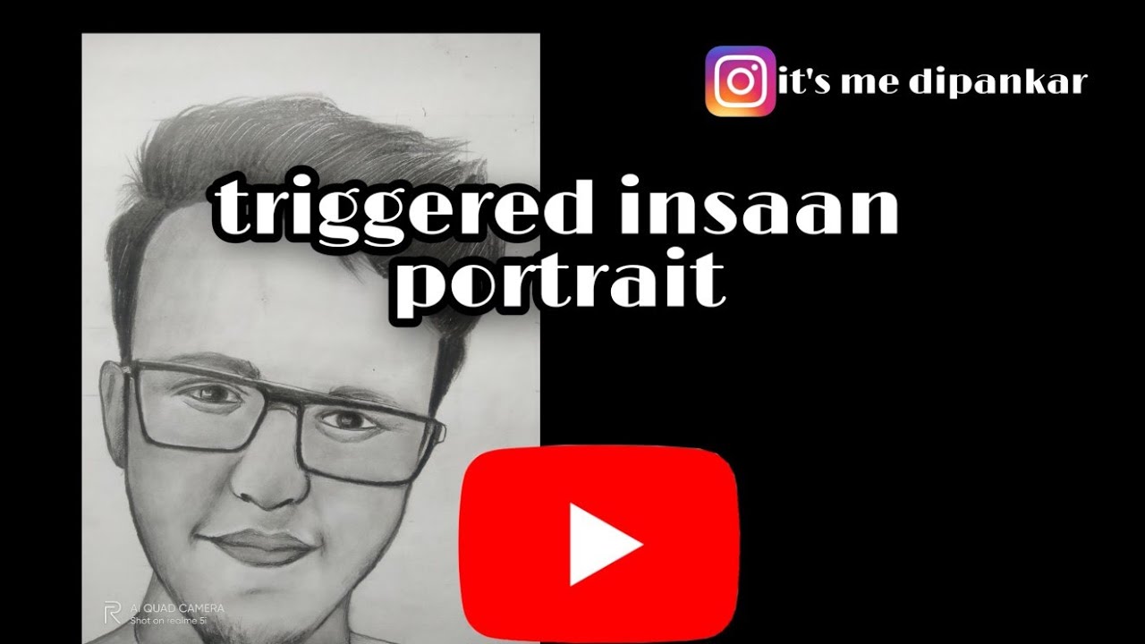 triggered insaan portrait . - YouTube