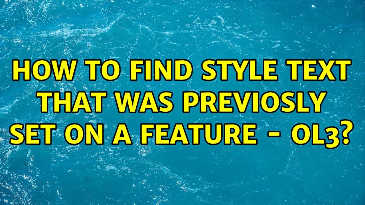 How to find style text that was previosly set on a feature - OL3? - YouTube