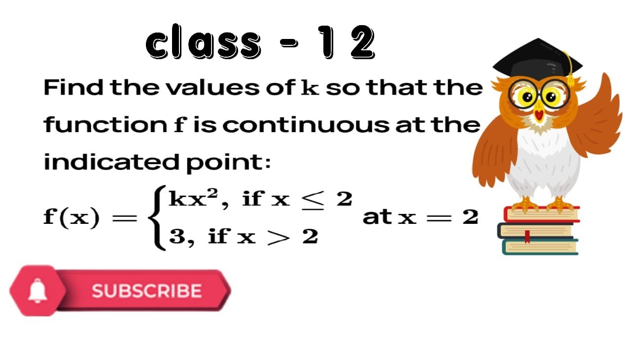 Find the values of k so that the function f is continuous at the ...