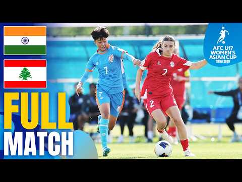 India vs Lebanon | Full Match | Group Stage – AFC U17 Women's Asian Cup™ 2026