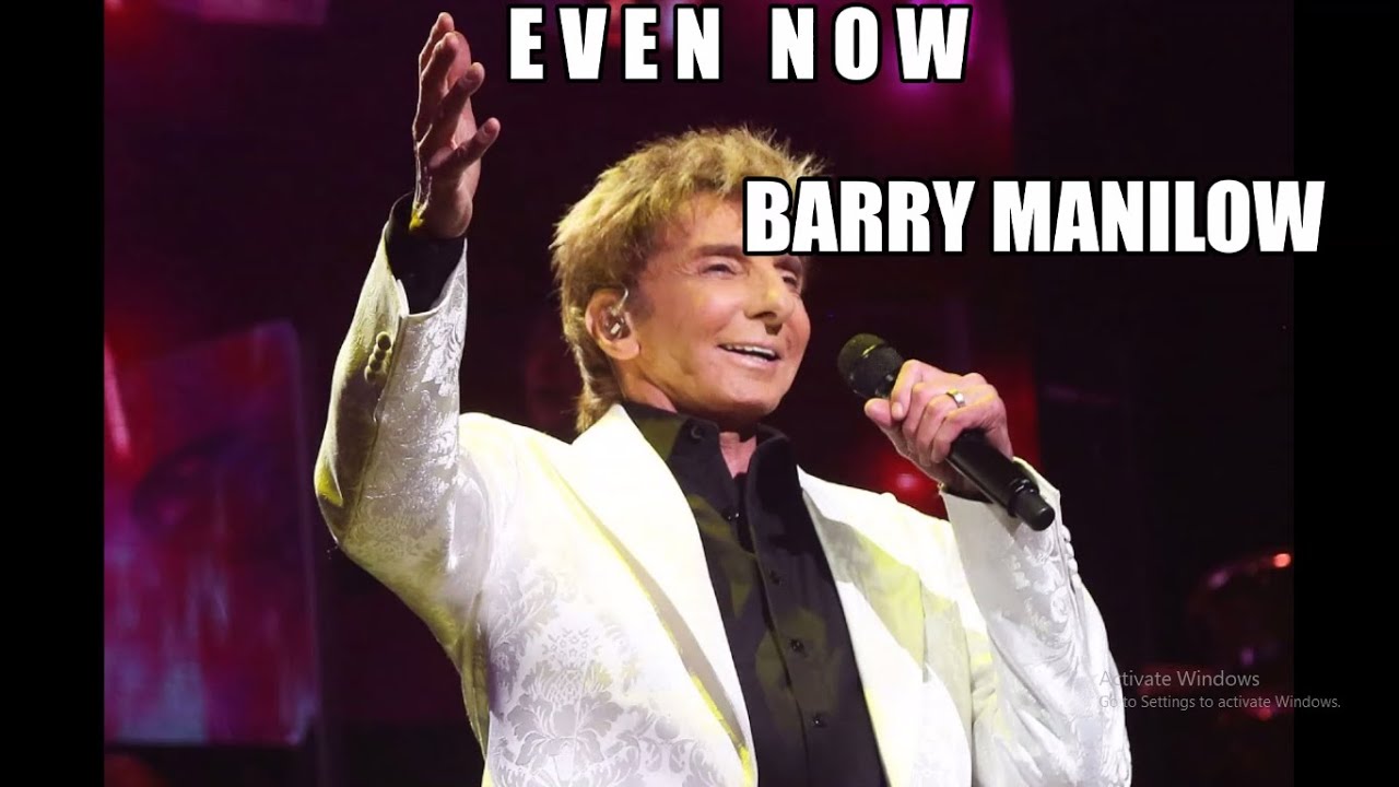 MUSIC OF BARRY MANILOW. Even Now (with lyrics) - YouTube